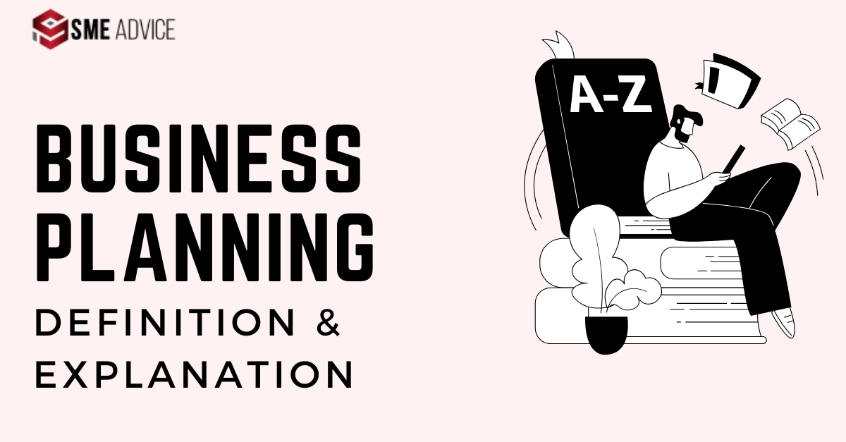 What is Business Planning? Explained for Entrepreneurs | SME Advice