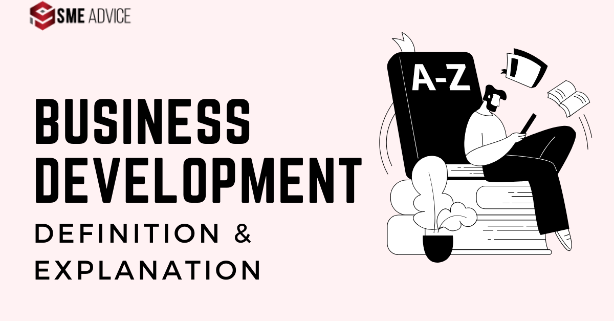 What is Business Development? Explained & Defined | SME Advice