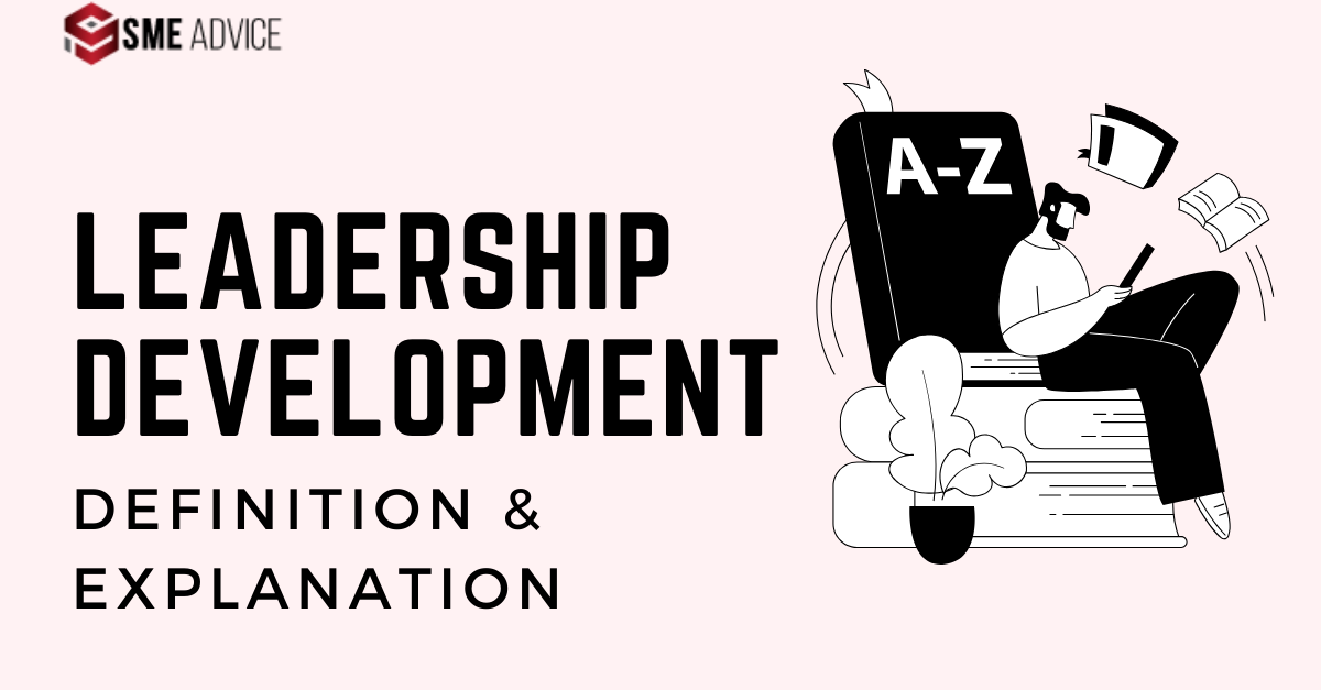 What is Leadership Development? Explained and Defined | SME Advice
