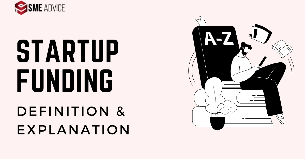 Startup Funding Explained: Your Guide to Financing Your Business | SME ...