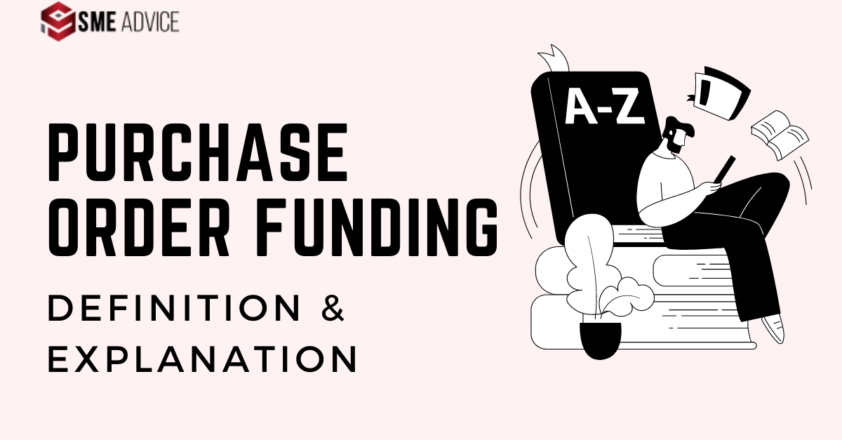Purchaser Order Funding: Explained and Defined | SME Advice